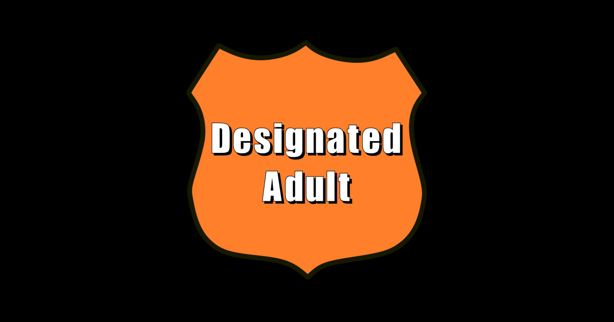 Designated Adult - Designated Adult - T-Shirt | TeePublic