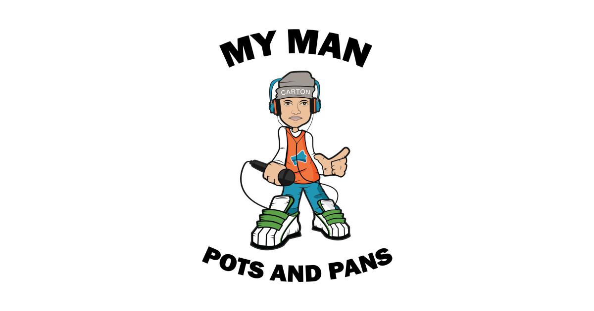 My Man Pots & Pans - Craig Carton - T-Shirt | TeePublic