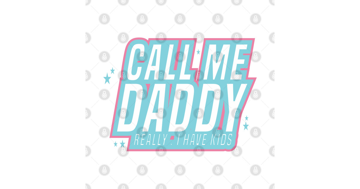 Father's Day Shirt Call Me Daddy - Call Me Daddy - T-Shirt | TeePublic