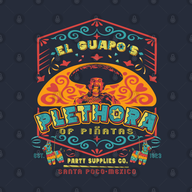 El Guapo's Plethora Of Piñatas Party Supplies Co. - Three Amigos - T ...