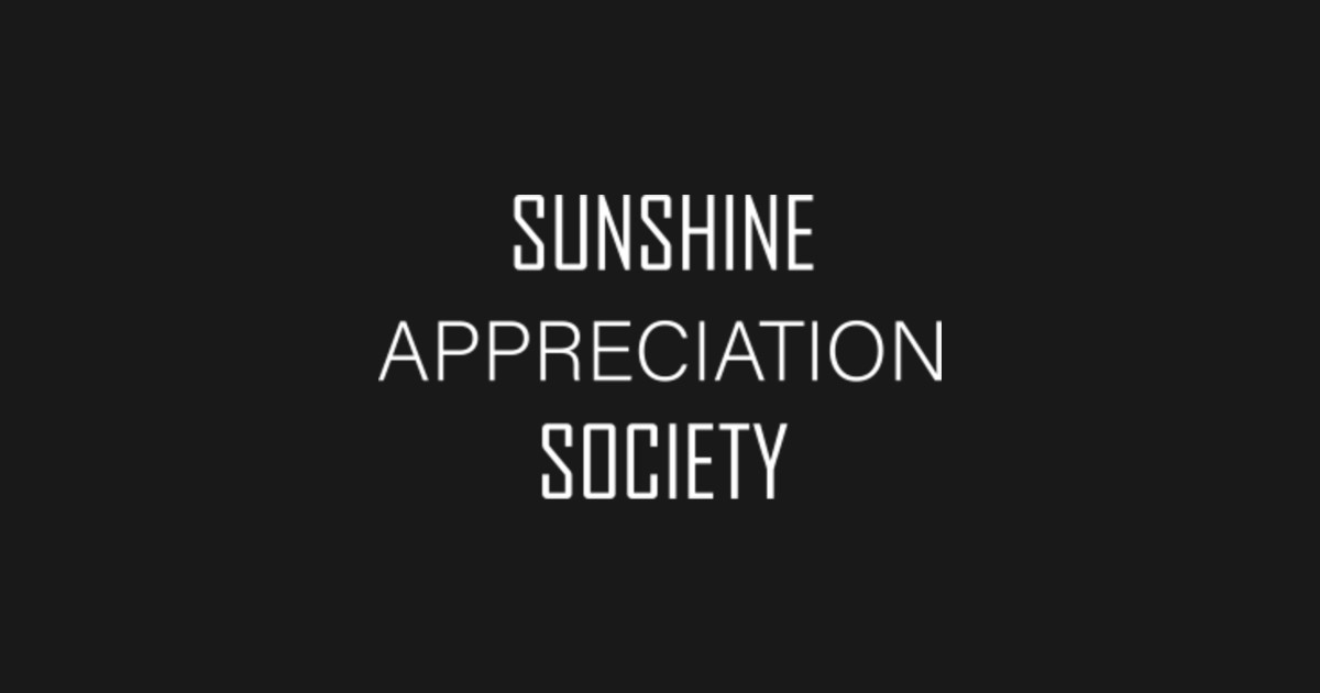 Sunshine Appreciation Society - Sunshine - T-Shirt | TeePublic