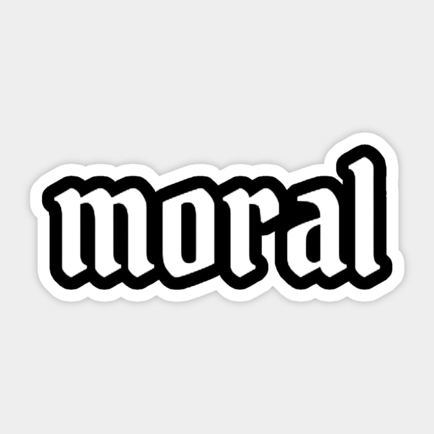 Moral - Moral - Sticker | TeePublic