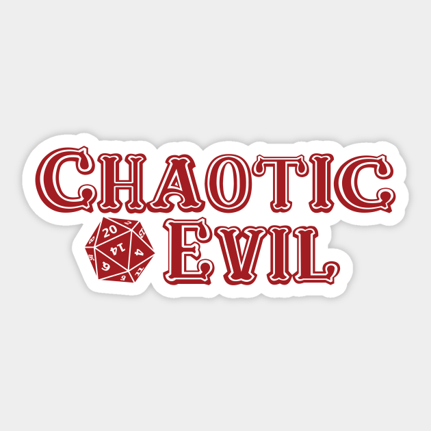 Chaotic Evil - Dungeons And Dragons - Sticker | TeePublic