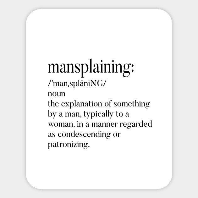 Mansplaining Definition - Mansplaining - Sticker | TeePublic