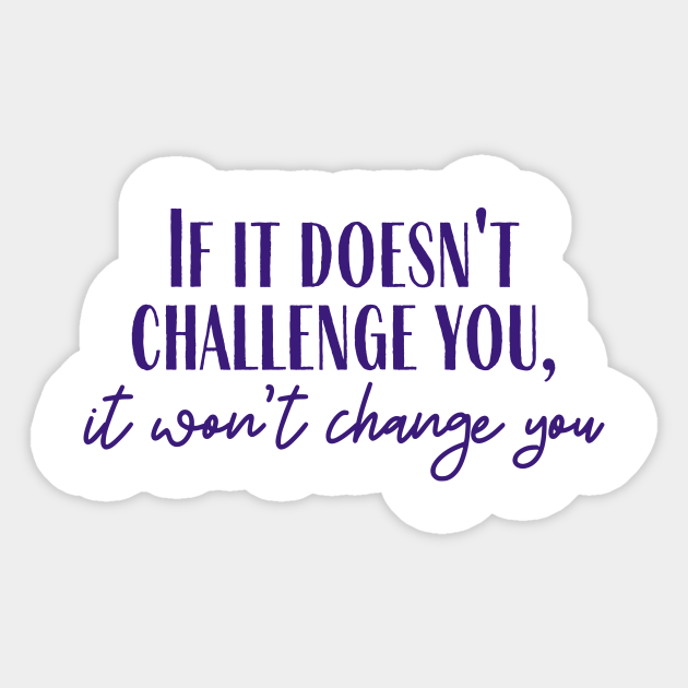 Challenge - Quote - Sticker | TeePublic