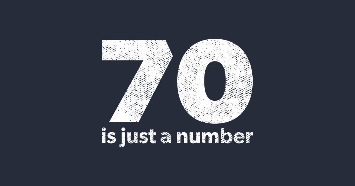 70 is just a number - 70th Birthday Gift - T-Shirt | TeePublic