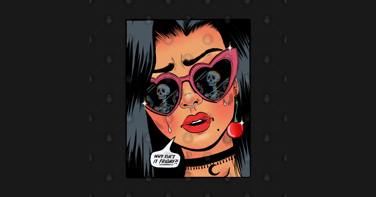 Why Isn't It Friday? - Friday - T-Shirt | TeePublic