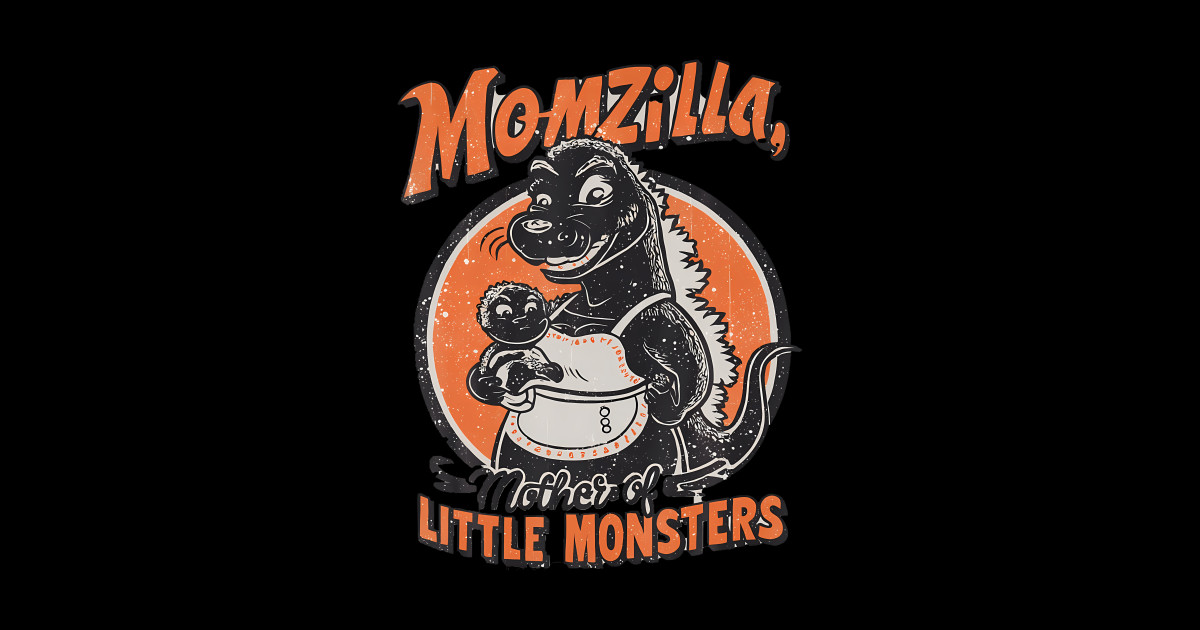 Momzilla Mother Of The Monsters Mother'S Day - Momzilla Mother Of The ...