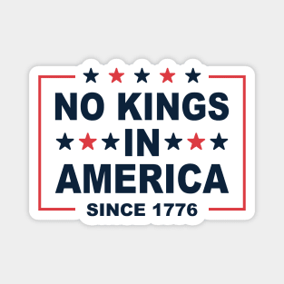 No Kings In America Since 1776 Anti Magnets for Sale | TeePublic