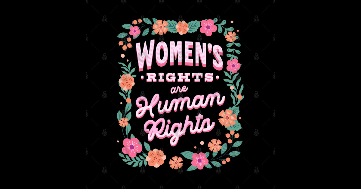 Womens Rights are Human Rights Pro Choice Flowers - Womens Rights ...
