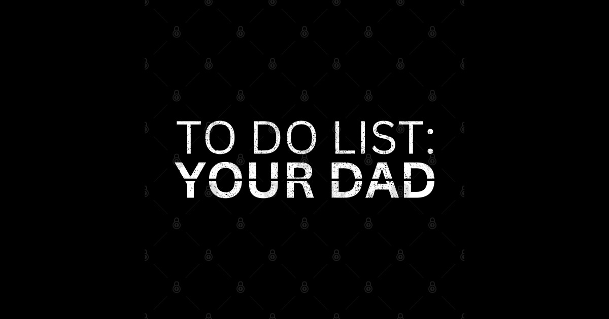 TO DO LIST YOUR DAD - To Do List Your Dad - Sticker | TeePublic