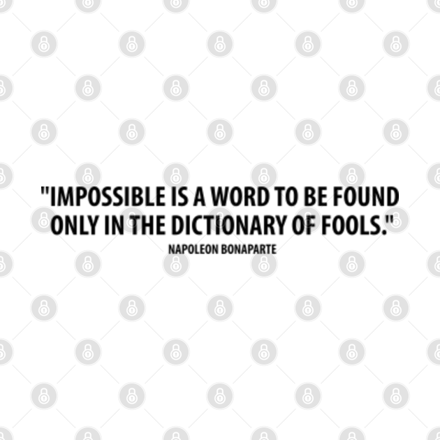 Impossible Is A Word To Be Found Only In The Dictionary Of Fools impossible-is-a-word-to-be-found-only-in-the-dictionary-of-fools