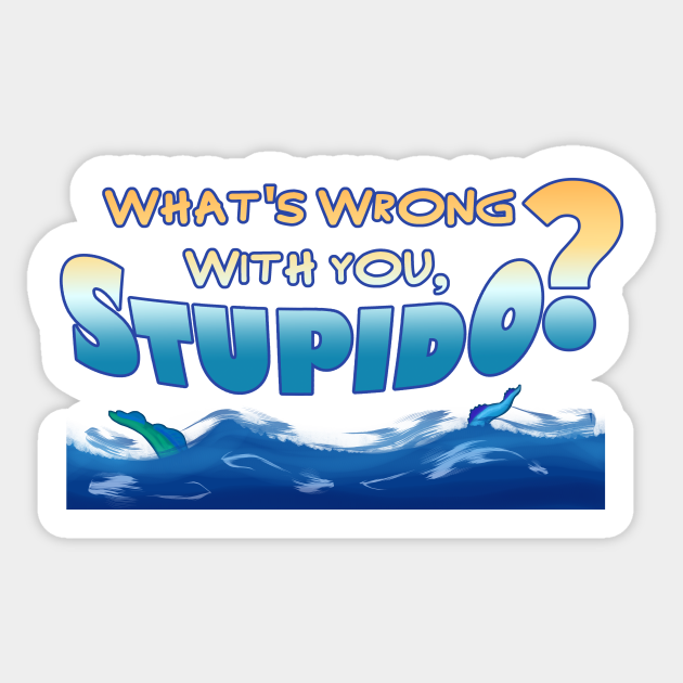 What's Wrong With You, Stupido? - Luca - Sticker | TeePublic