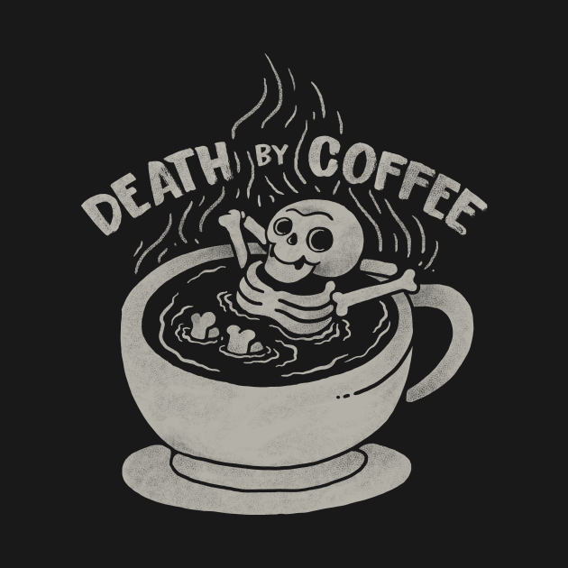 Death by Coffee - Coffee - T-Shirt | TeePublic