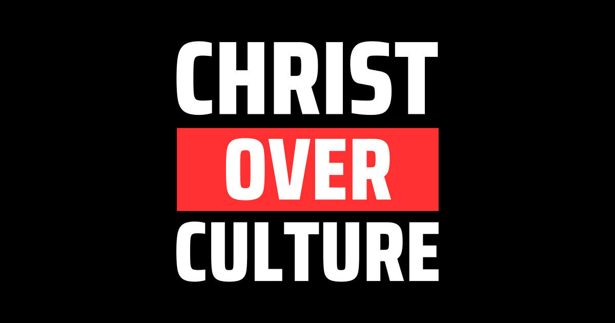 Christ Over Culture | Christian - Born Again Christian - Sticker ...