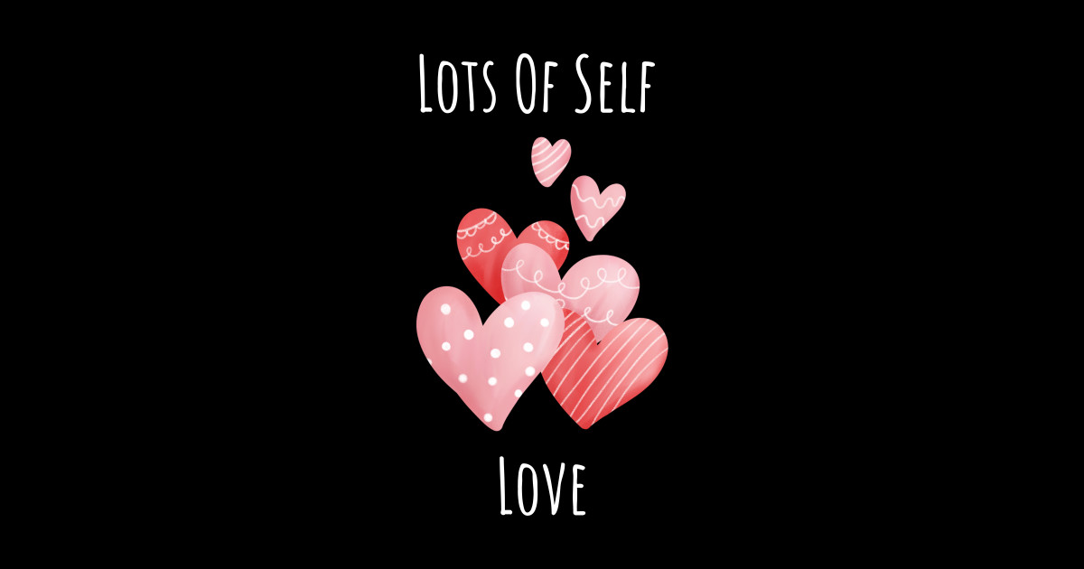 Lots Of Self Love - Valentine Day - Sticker | TeePublic