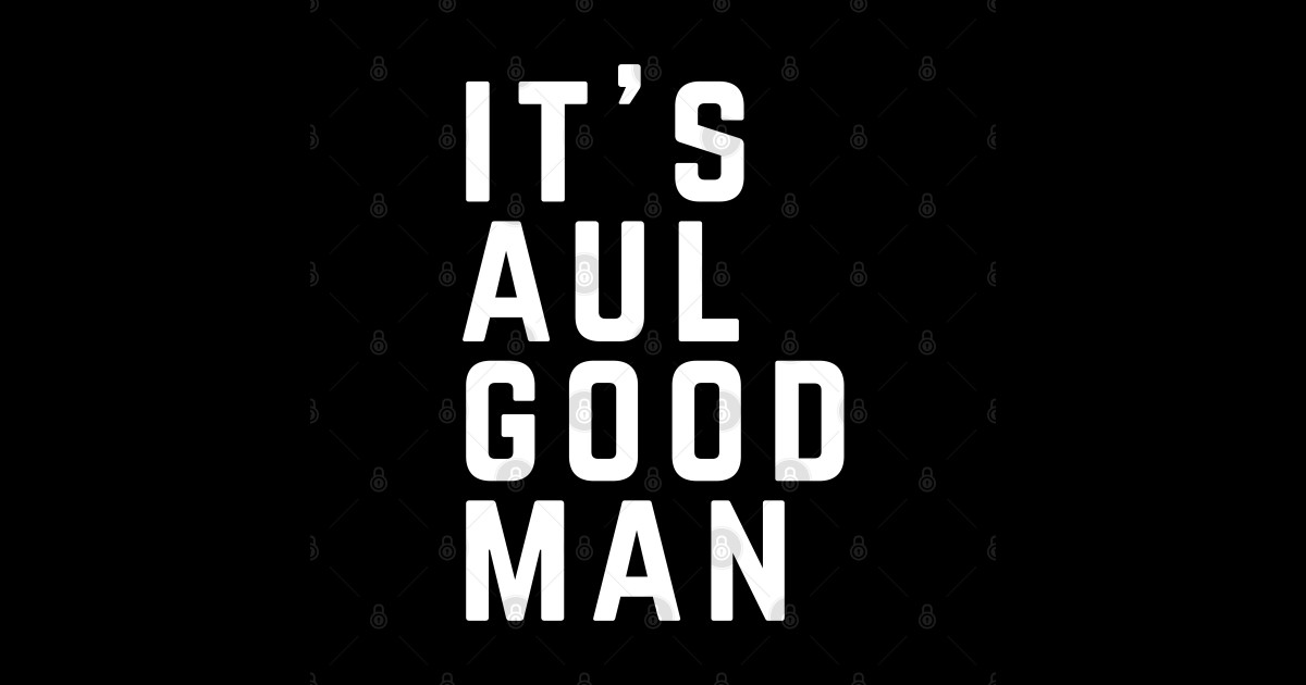 IT'S AUL GOOD MAN - Saul Goodman - Sticker | TeePublic