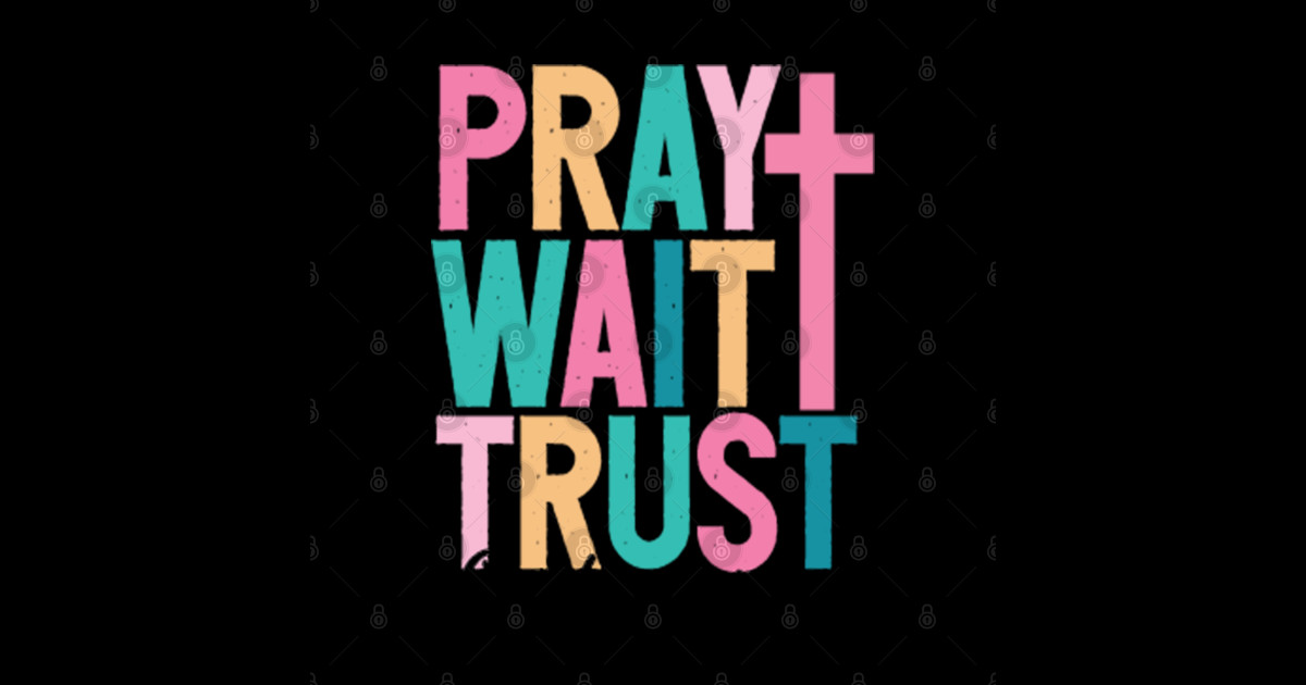 Pray Wait Trust God's Plan - Pray Wait Trust Gods Plan - Sticker ...