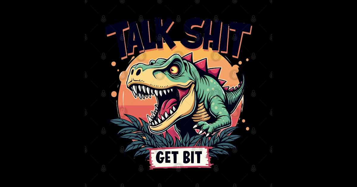Talk Shit get Bit - Dinosaur - Shark - Sticker | TeePublic