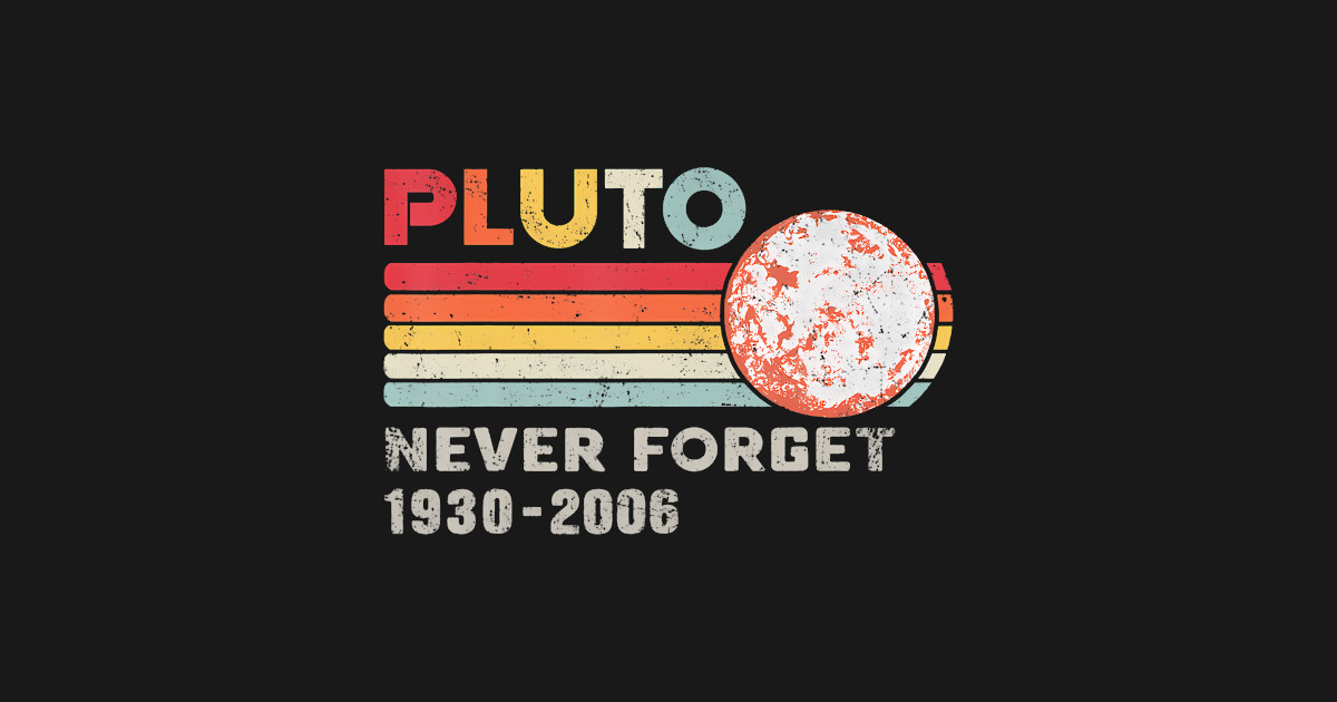 Never Forget Pluto Retro Space Science Vintage - Never Forget Pluto ...