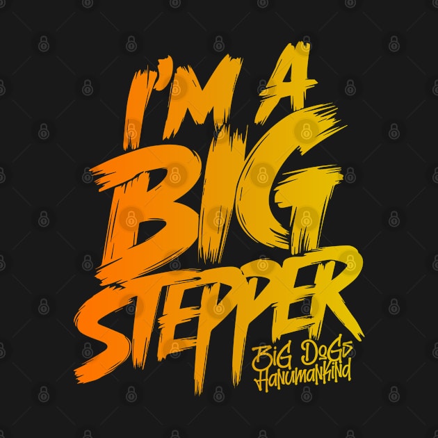 I'm a big stepper - Big Dawgs by Hanumankind - Im A Big Stepper - T ...