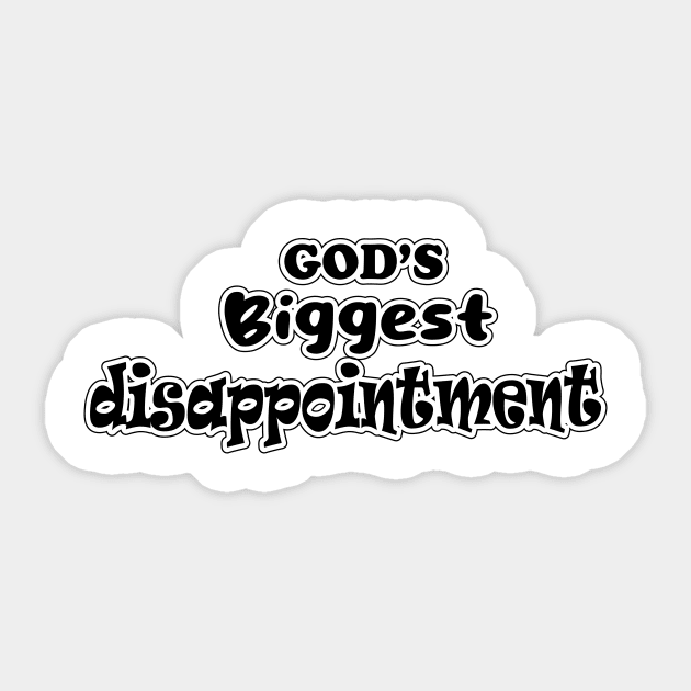 God's biggest disappointment - Disappointment - Sticker | TeePublic
