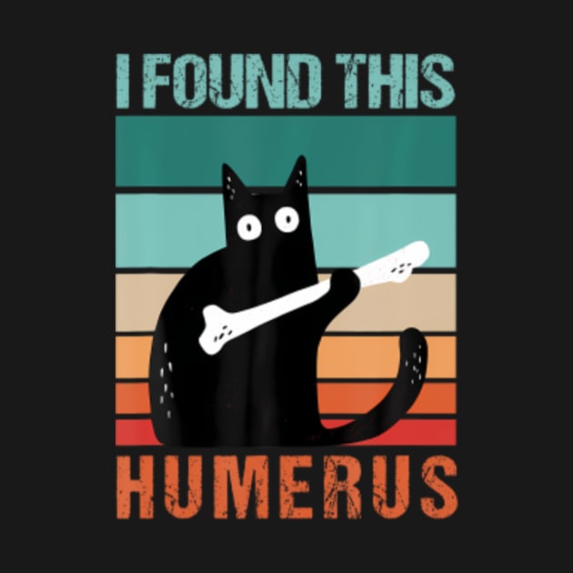 Black Cat I Found This Humerus Cat - This Humerus Cat - T-Shirt | TeePublic