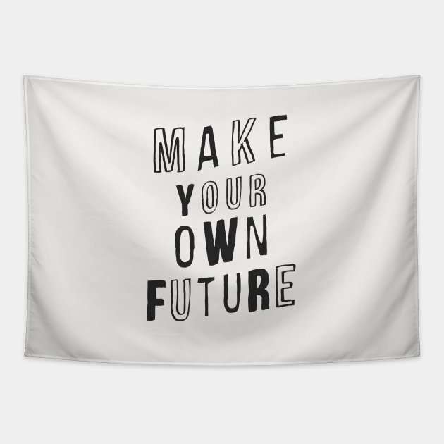 MAKE YOUR OWN FUTURE motivational typography inspirational quote home ...