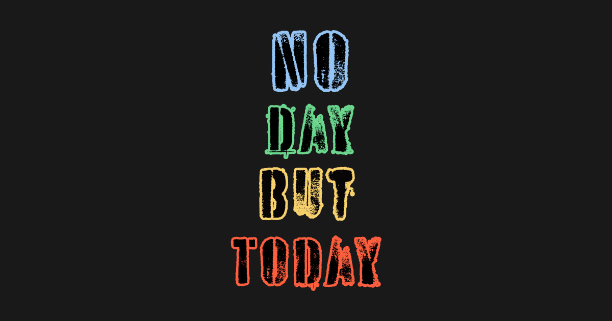 No Day But Today Rent T Shirt TeePublic no-day-but-today-rent-t-shirt-teepublic