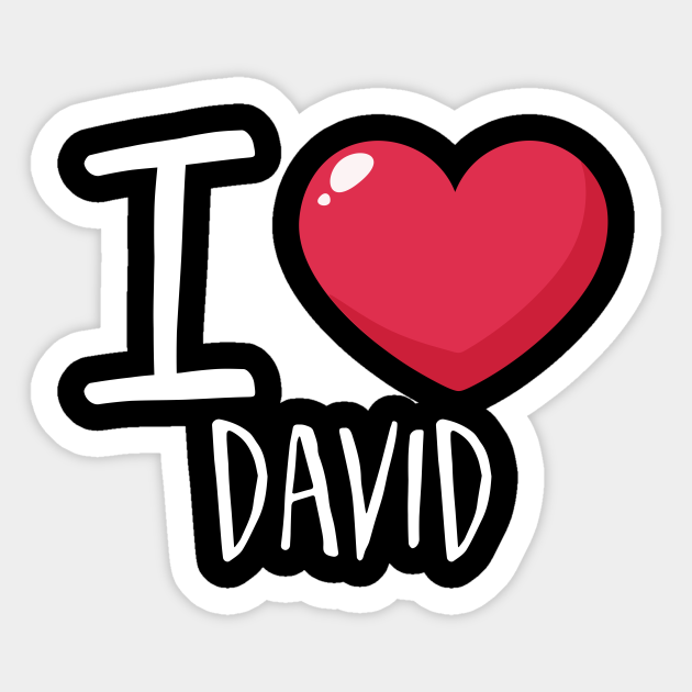 I Love David - Love - Sticker | TeePublic