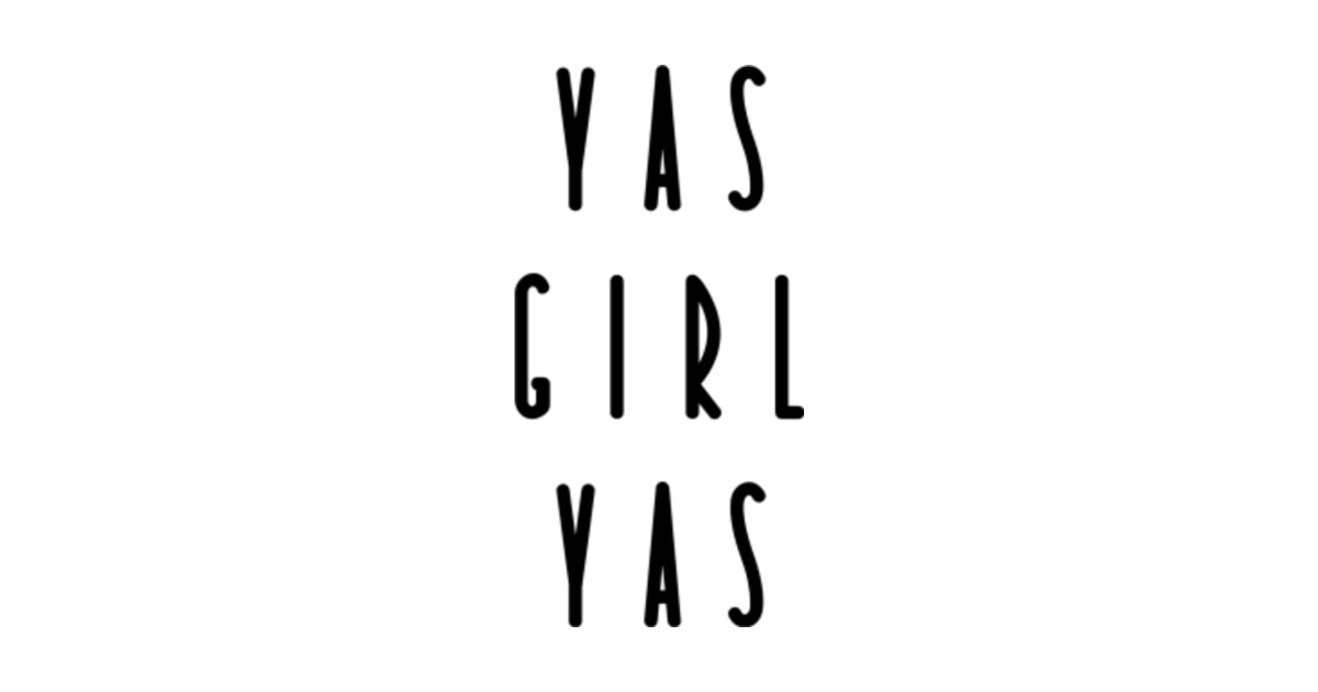 YAS Girl - Yas - Sticker | TeePublic