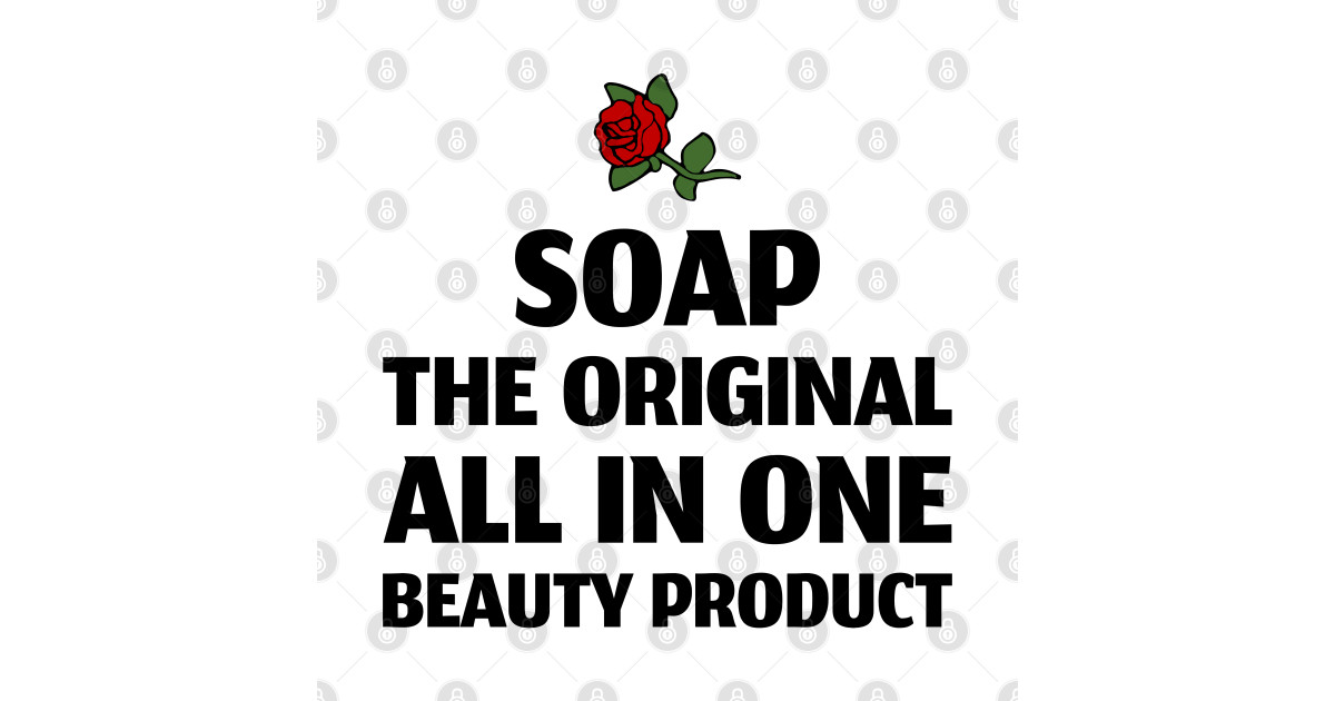soap: the original all-in-one product - Soap - T-Shirt | TeePublic