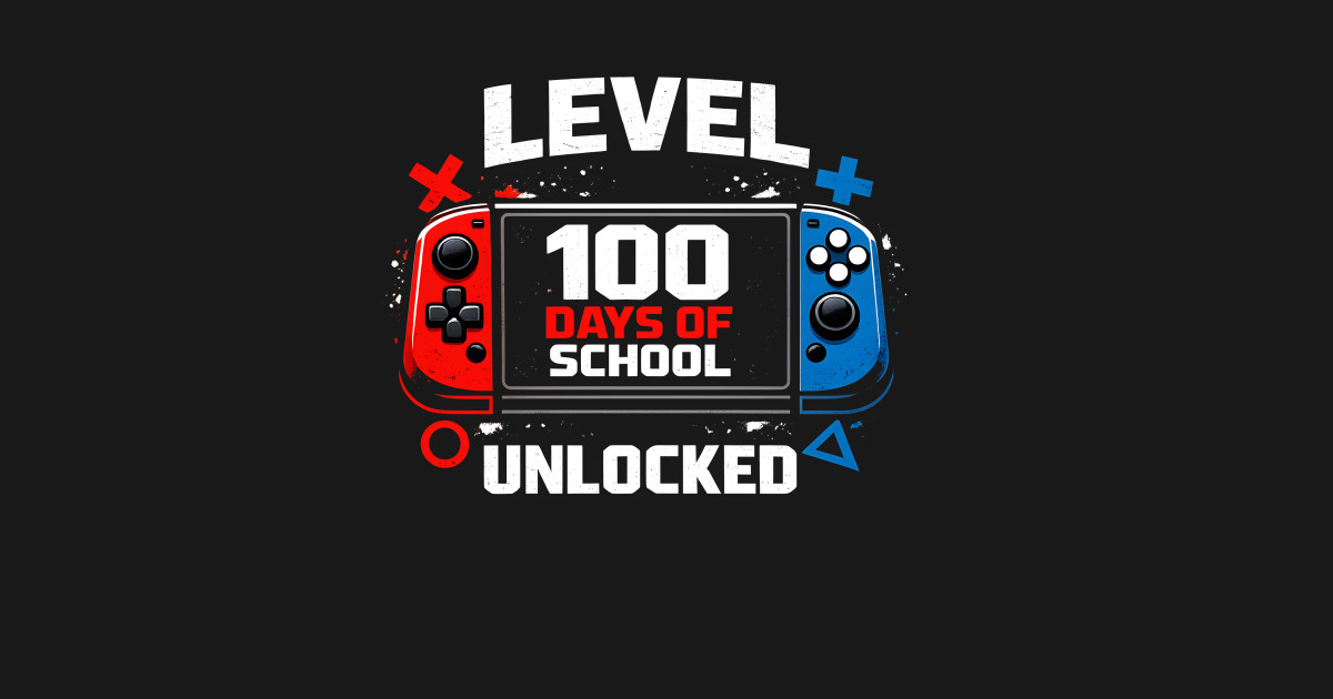 Level 100 Days of School Unlocked - 100 Days Of School - T-Shirt ...