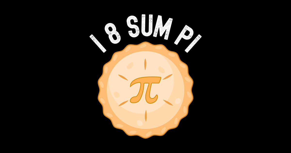 I 8 Sum Pi for Pi Day - Pi Day - Sticker | TeePublic