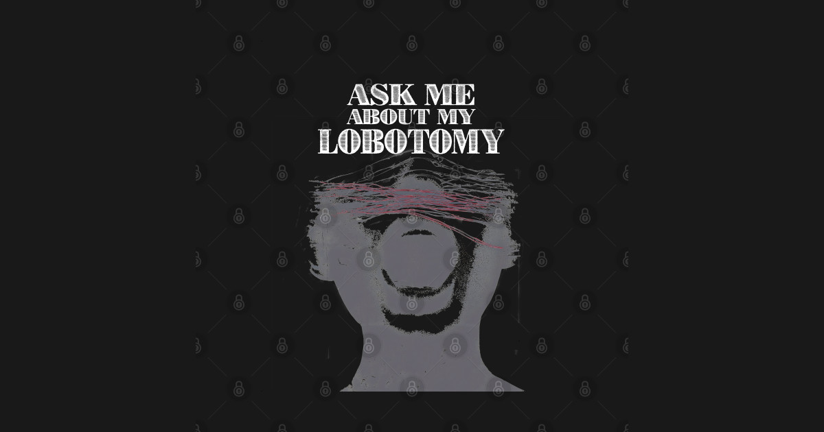 Lobotomy: Live Love Lobotomy - Live Love Lobotomy - T-Shirt | TeePublic