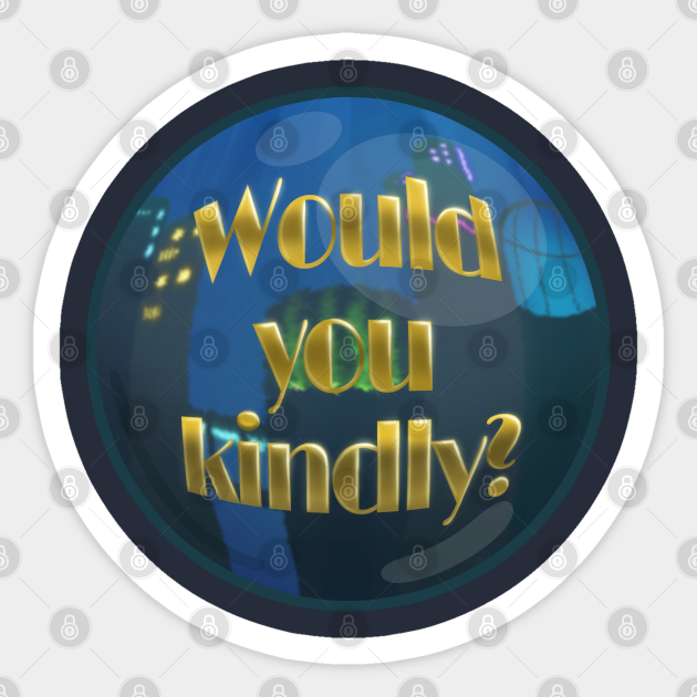 Would You Kindly Meme Orb - Video Games - Sticker | TeePublic