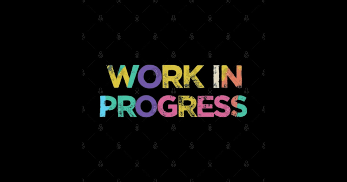 Work in progress - Work In Progress - Sticker | TeePublic