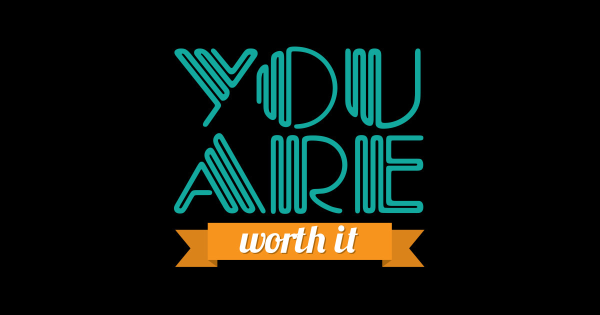 You Are Worth It - Inspirational - Sticker | TeePublic
