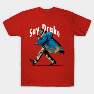Say Drake T-Shirts for Sale | TeePublic