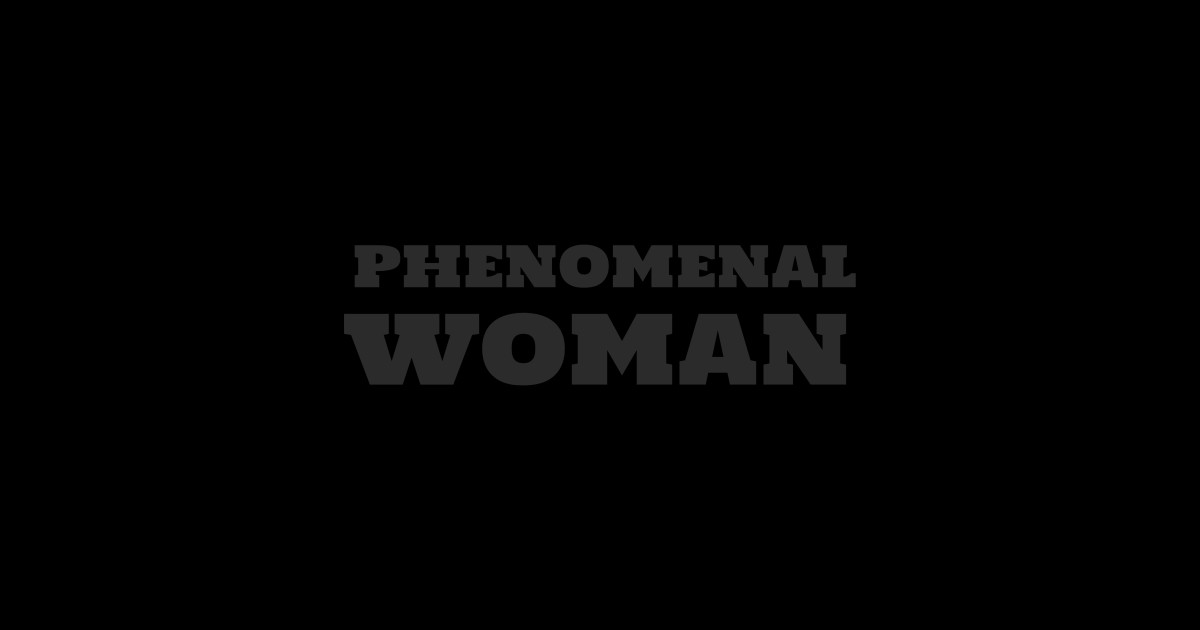 Phenomenal Woman! - Phenomenal - Sticker | TeePublic