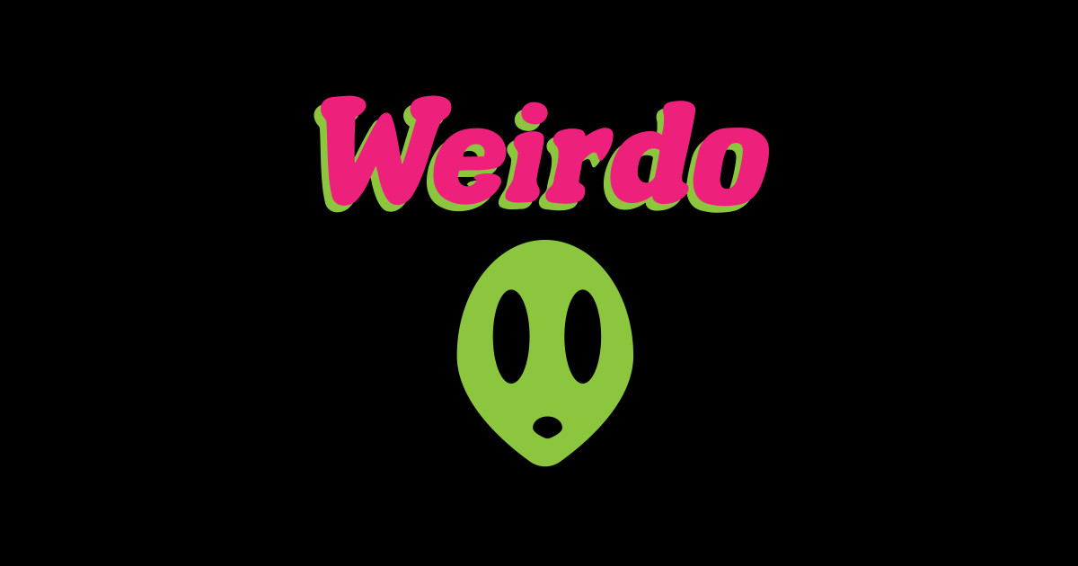 Weirdo Alien - Weirdo - Sticker | TeePublic