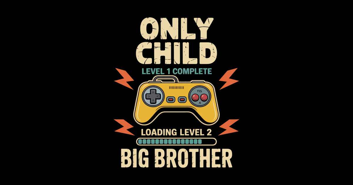 Level Only Child Ready Level Big Brother Loading - Level Only Child ...