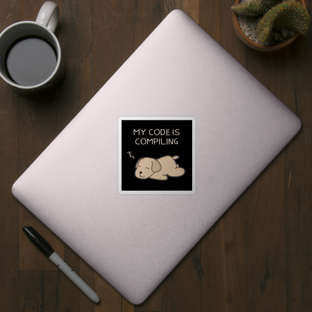 My Code Is Compiling - Programmer Humor - Sticker | TeePublic