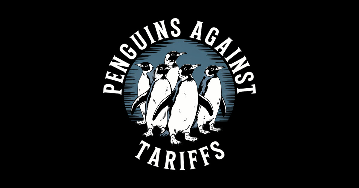 Penguins Against Tariffs Anti Tariffs Funny Penguins - Penguins Against ...