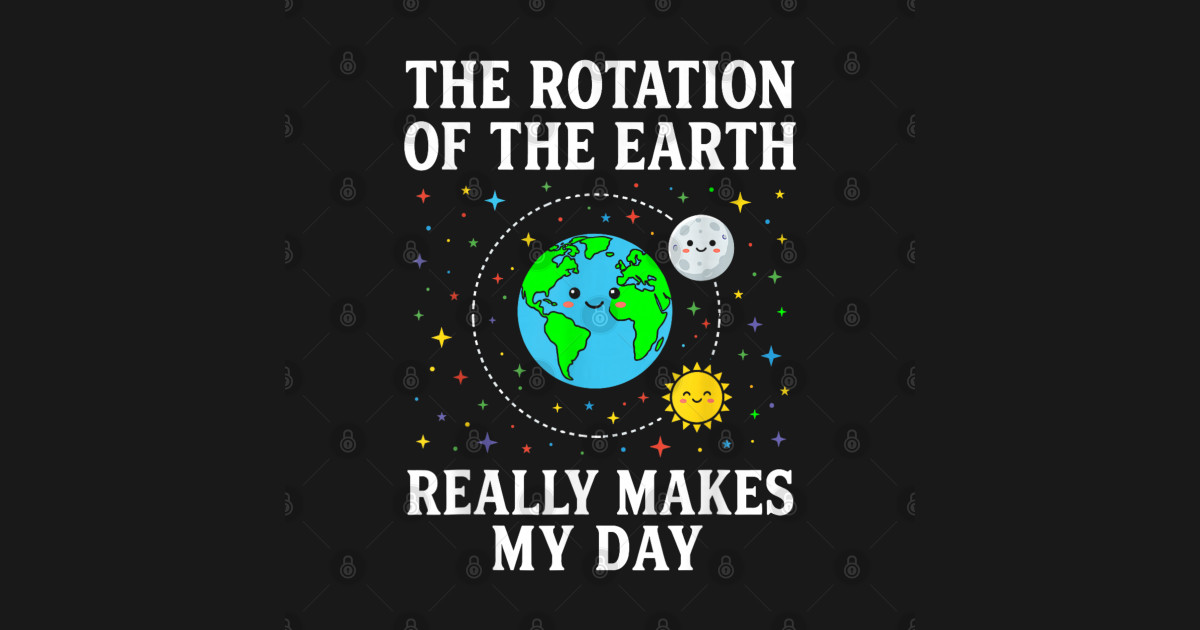 The rotation of the earth really makes my day - Funny Science Quotes ...