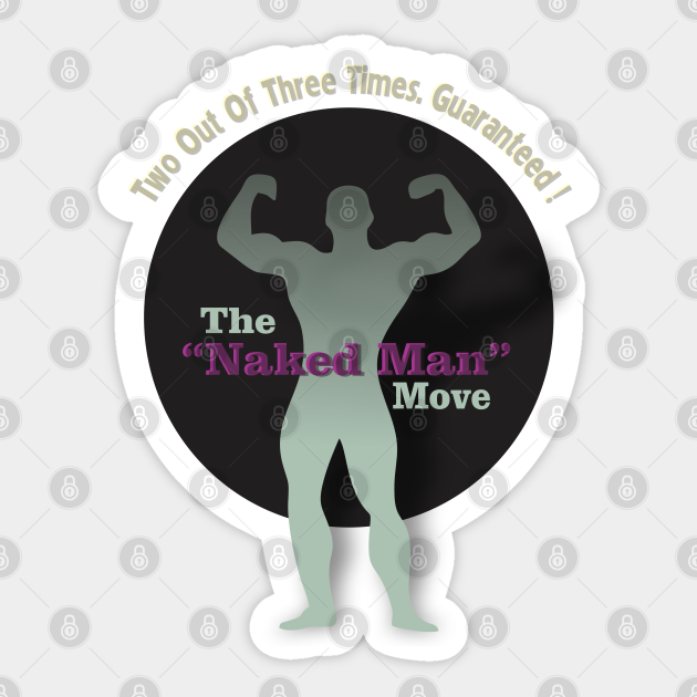 The naked man move - Naked Man - Sticker | TeePublic