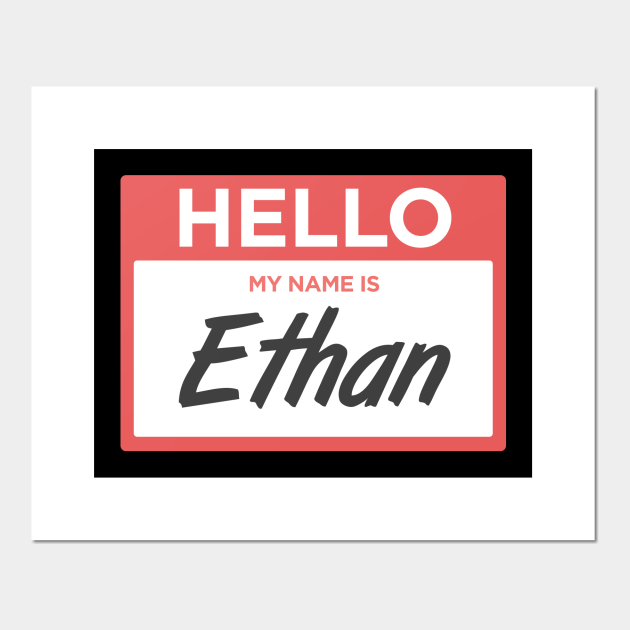 Ethan | Funny Name Tag - Ethan - Posters and Art Prints | TeePublic