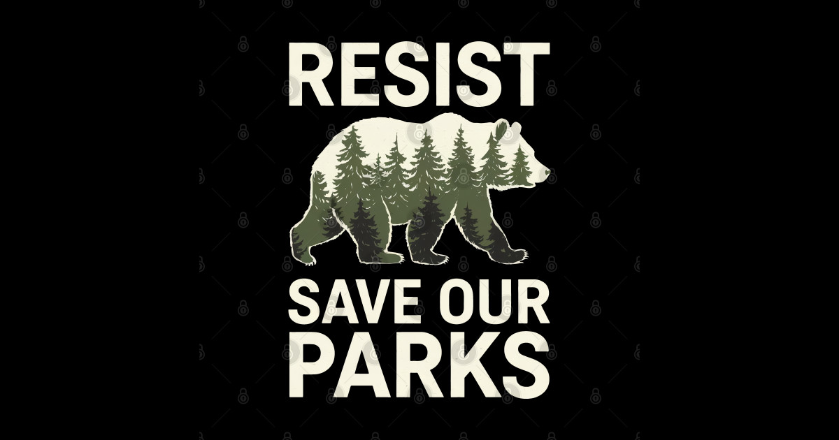 Resist Save Our Parks Alt US National Parks Bear Nature - Resist Save ...