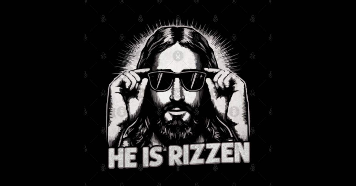 Jesus Has Rizzen Jesus Meme He Has Rizzen Jesus Is The Reason For The ...