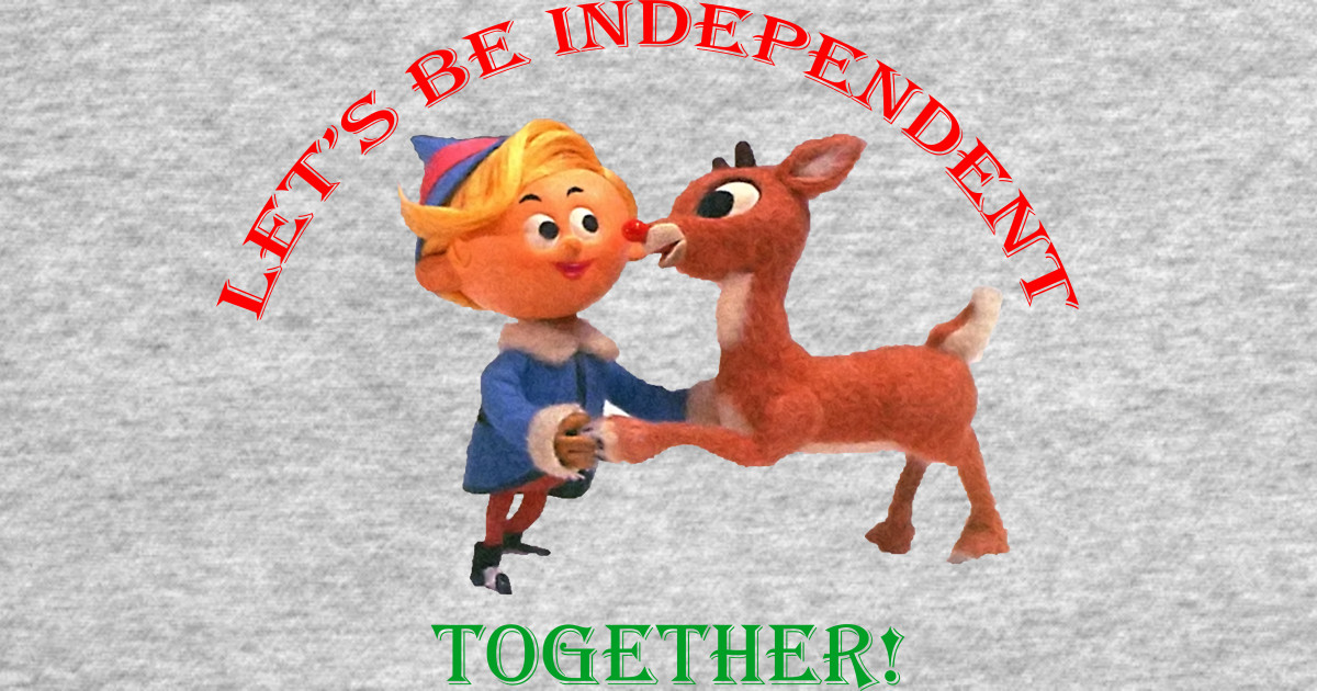 Independent together - Rudolph The Red Nosed Reindeer - T-Shirt | TeePublic